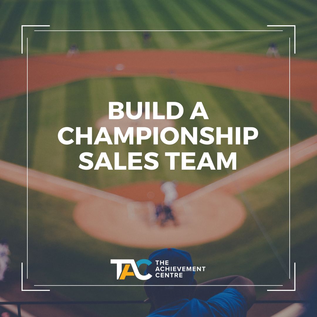 Build A Championship Sales Team The Achievement Centre